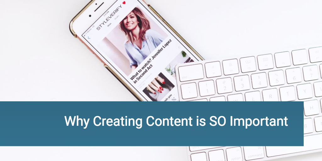 Why Creating Content is SO Important