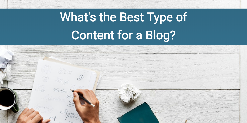What's the Best Type of Content for a Blog?